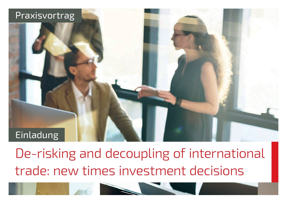 Öffentlicher Vortrag: De-risking and decoupling of international trade: new times investment ...